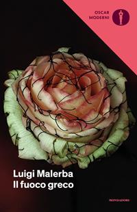 Il fuoco greco - Luigi Malerba - Libro - Mondadori - Oscar moderni | IBS