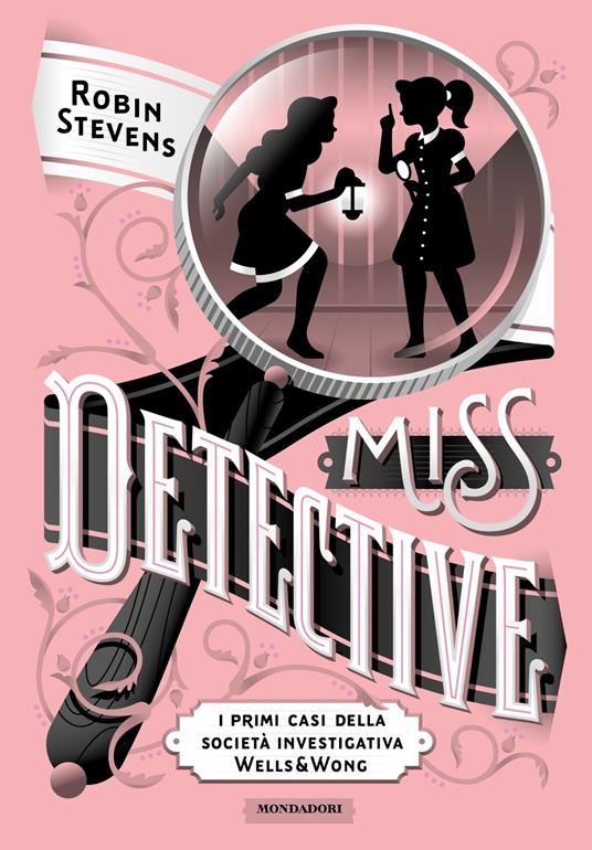 Miss Detective. I primi casi della società investigativa Wells & Wong - Robin Stevens - Libro ...