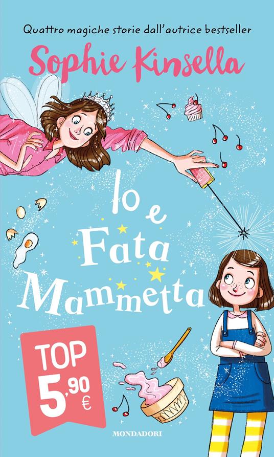 Io e Fata Mammetta - Sophie Kinsella - Libro - Mondadori - Iniziative ...