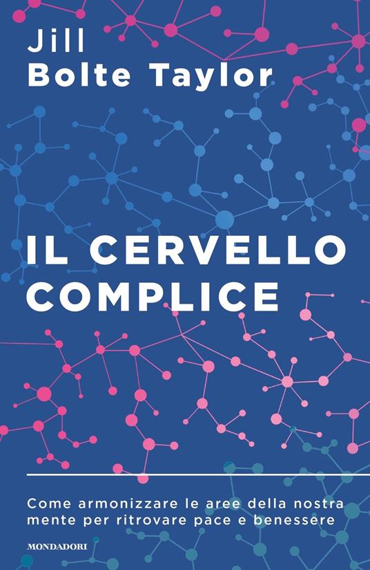 Il cervello complice. Come armonizzare le aree della nostra mente per ...