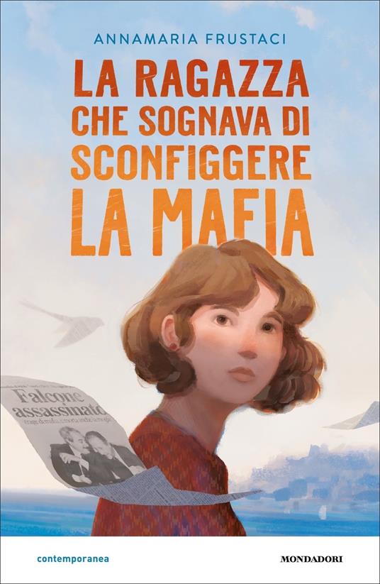 La ragazza che sognava di sconfiggere la mafia - Annamaria Frustaci ...