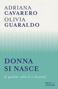 Donna si nasce (e qualche volta lo si diventa) - Adriana Cavarero ...