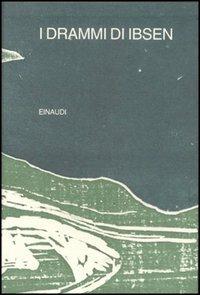 I drammi - Henrik Ibsen - Libro - Einaudi - I millenni | IBS