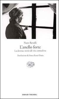 L' anello forte. La donna: storie di vita contadina - Nuto Revelli - Libro - Einaudi - Einaudi ...