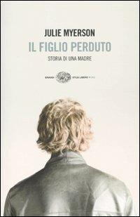 Il figlio perduto. Storia di una madre - Julie Myerson - Libro ...
