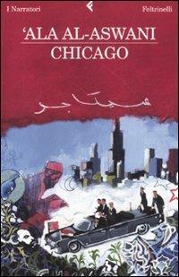 Chicago - 'Ala Al-Aswani - Libro - Feltrinelli - I narratori | IBS