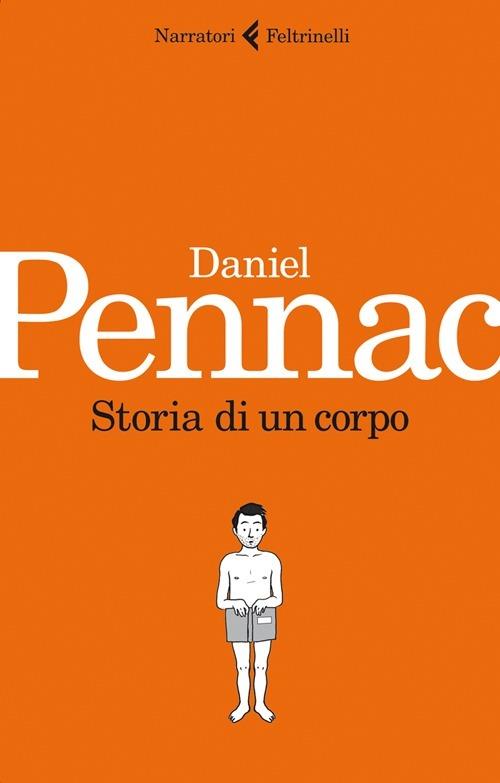 Storia di un corpo - Daniel Pennac - Libro - Feltrinelli - I narratori ...