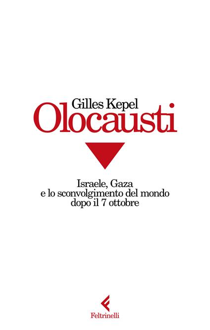 Olocausti. Israele, Gaza e lo sconvolgimento del mondo dopo il 7 ...