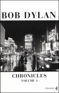 Chronicles. Vol. 1 - Bob Dylan - Libro - Feltrinelli - Varia | IBS