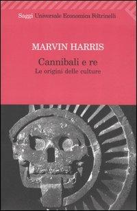 Cannibali e re. Le origini delle culture - Marvin Harris - Libro - Feltrinelli - Universale ...