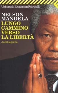 Lungo cammino verso la libertà. Autobiografia - Nelson Mandela - Libro ...