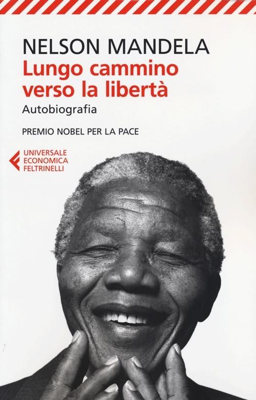Lungo cammino verso la libertà. Autobiografia - Nelson Mandela - Libro - Feltrinelli ...