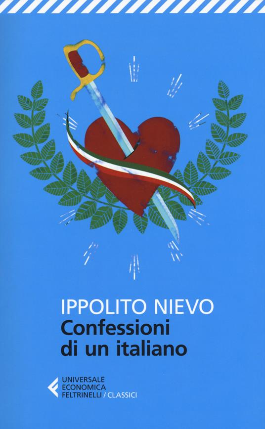 Le confessioni di un italiano - Ippolito Nievo - Libro - Feltrinelli - Universale economica. I ...