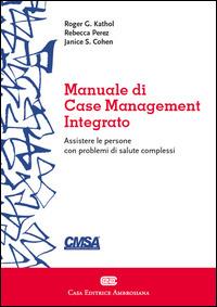 Manuale di case management integrato - Roger G. Kathol - Rebecca Perez ...