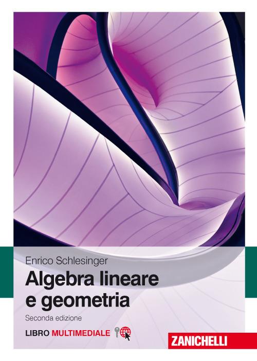 Algebra lineare e geometria. Con e-book - Enrico Schlesinger - Libro ...
