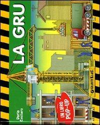 La gru. Libro pop-up. Ediz. illustrata - Dario Cestaro - Libro - Giunti ...