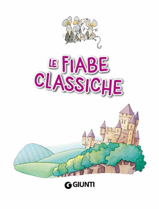 Le fiabe classiche - Libro - Giunti Kids - Morbide storie | IBS