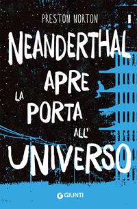 Neanderthal apre la porta all'universo - Preston Norton - Libro ...