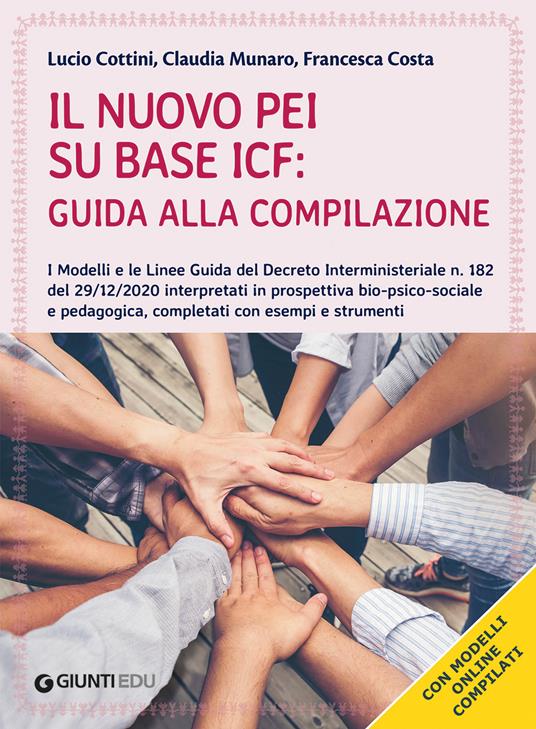 Il nuovo PEI su base ICF: guida alla compilazione. I modelli e le linee guida del Decreto ...