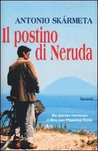 Il postino di Neruda - Antonio Skármeta - Libro - Garzanti - Narratori ...