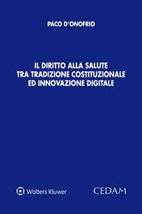 Il diritto alla salute tra tradizione costituzionale ed innovazione digitale - Paco D'Onofrio ...