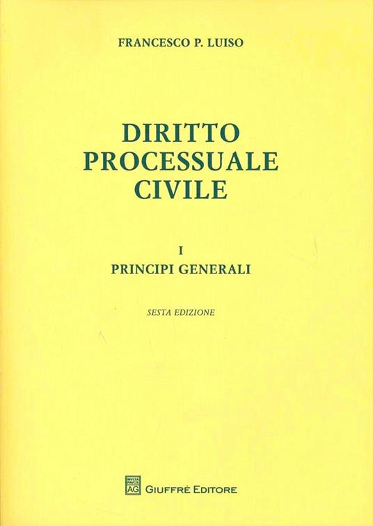 Diritto processuale civile. Vol. 1: Principi generali. - Francesco Paolo Luiso - Libro - Giuffrè ...