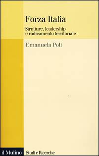 Forza Italia. Strutture, leadership e radicamento territoriale ...