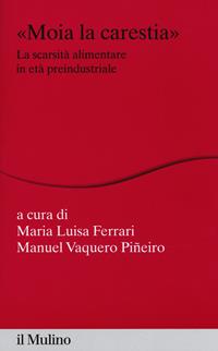 «Moia la carestia». La scarsità alimentare in età preindustriale ...