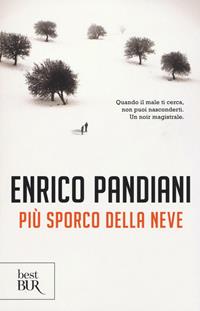 Più sporco della neve - Enrico Pandiani - Libro - Rizzoli - BUR Best ...
