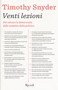 Venti lezioni. Per salvare la democrazia dalle malattie della politica - Timothy Snyder - Libro ...