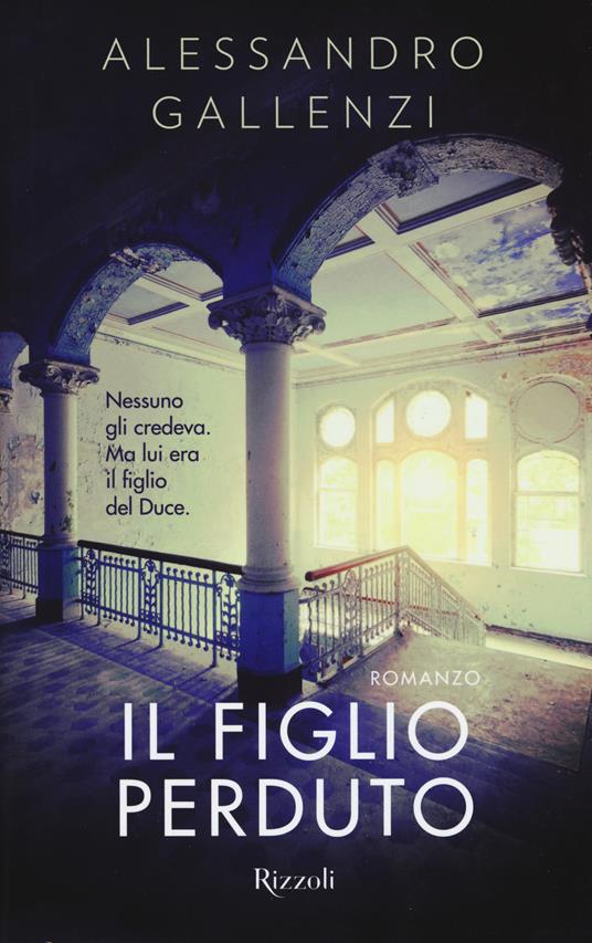 Il figlio perduto - Alessandro Gallenzi - Libro - Rizzoli - | IBS