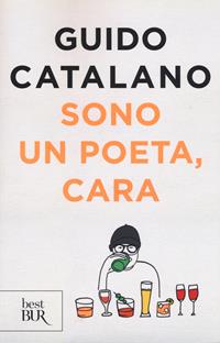 Sono un poeta, cara - Guido Catalano - Libro - Rizzoli - BUR Best BUR | IBS