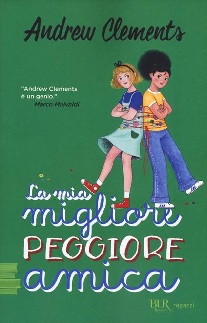 La mia migliore peggiore amica - Andrew Clements - Libro - Rizzoli ...