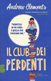 Il club dei perdenti - Andrew Clements - Libro - Rizzoli - BUR Ragazzi ...