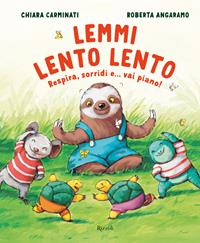 Lemmi lento lento. Respira, sorridi... e vai piano! Ediz. a colori ...
