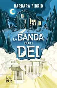 La banda degli dei - Barbara Fiorio - Libro - Rizzoli - BUR Best BUR | IBS