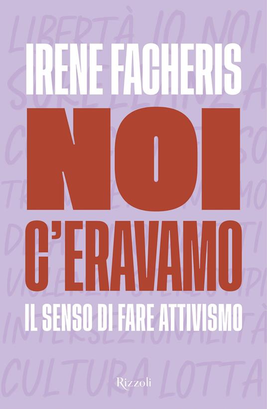 Noi c'eravamo - Irene Facheris - Libro - Rizzoli - Varia | IBS