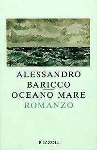 Oceano mare - Alessandro Baricco - Libro - Rizzoli - Scala italiani | IBS