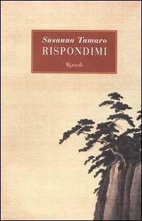 Rispondimi - Susanna Tamaro - Libro - Rizzoli - Scala italiani | IBS