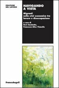 Navigando a vista. Migranti nella crisi economica tra lavoro e ...