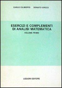 Esercizi e complementi di analisi matematica. Vol. 1 - Carlo Ciliberto - Donato Greco - - Libro ...
