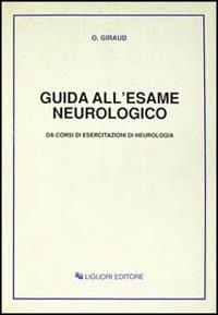 Guida all'esame neurologico. Da corsi di esercitazioni di neurologia ...
