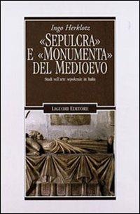 «Sepulcra» e «monumenta» del Medioevo. Studi sull'arte sepolcrale in ...