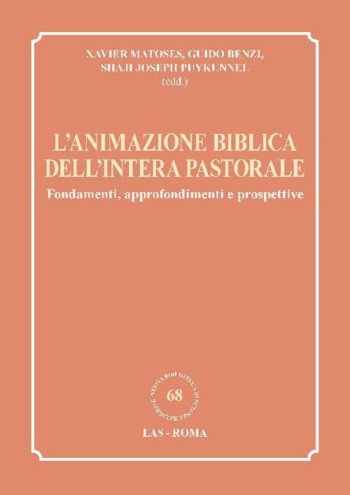 L'animazione biblica dell'intera pastorale. Fondamenti, approfondimenti ...