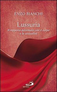 Lussuria. Il rapporto deformato con il corpo e la sessualità - Enzo ...