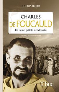 Charles De Foucauld. Un seme gettato nel deserto - Hugues Didier ...