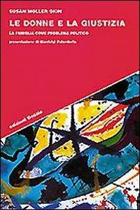 Le donne e la giustizia. La famiglia come problema politico - Susan ...
