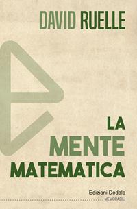La mente matematica - David Ruelle - Libro - edizioni Dedalo - Memorabili | IBS