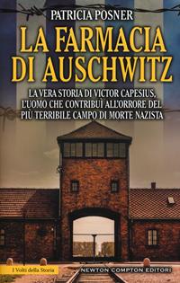 La farmacia di Auschwitz. La vera storia di Victor Capesius, l'uomo che ...