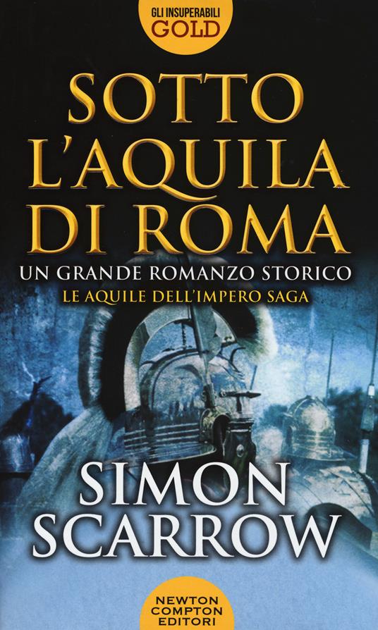 Sotto l'aquila di Roma - Simon Scarrow - Libro - Newton Compton Editori ...